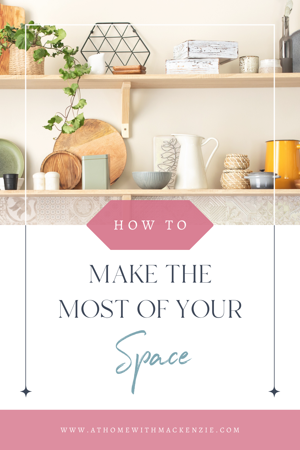 How to Make the Most of Your Space - At Home With Mackenzie